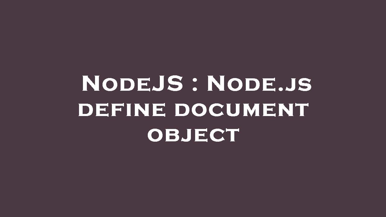 Nodejs Node Js Define Document Object Youtube