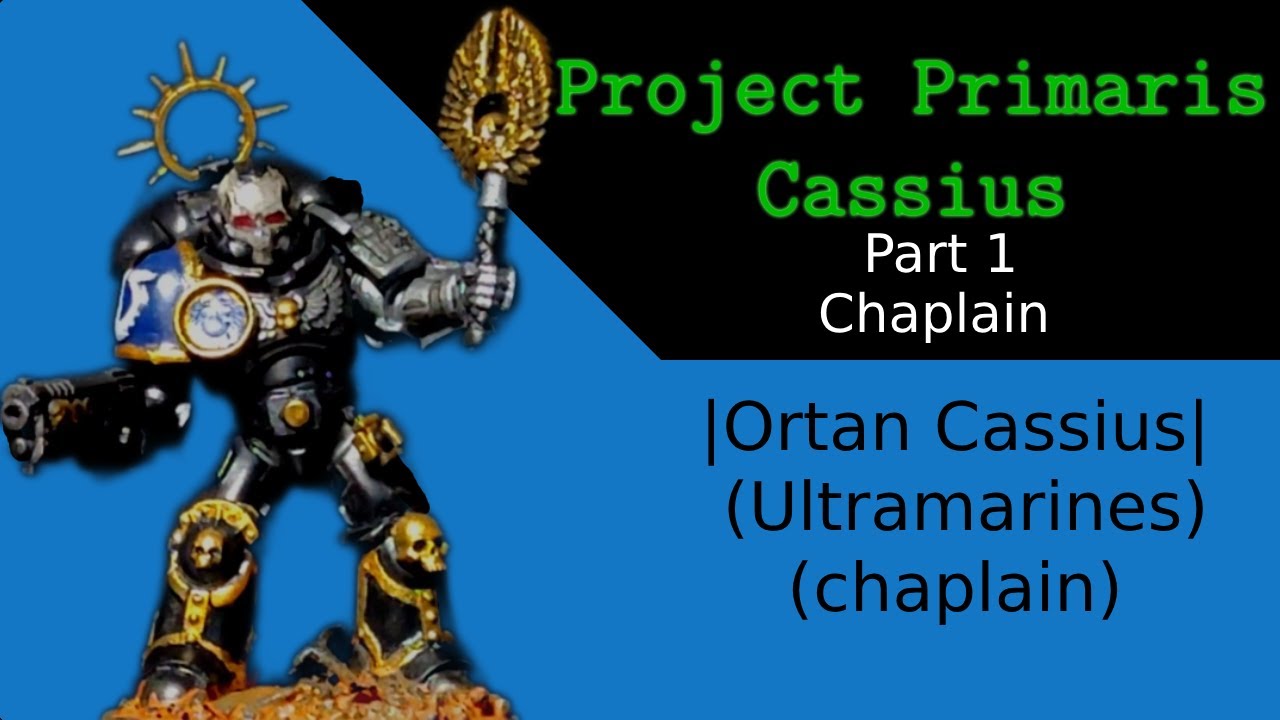 Project Primaris Cassius |Ortan Cassius| (Ultramarines) (chaplain ...