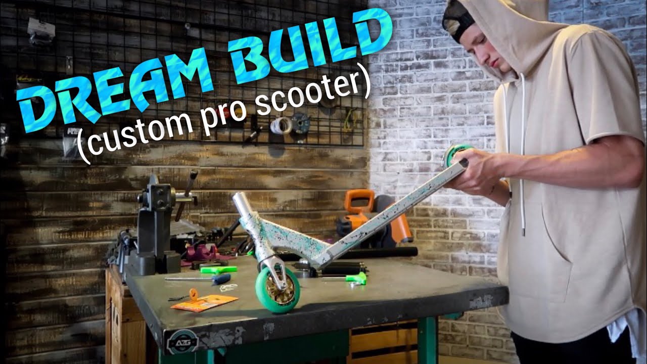 MY DREAM BUILD (custom pro scooter) - YouTube