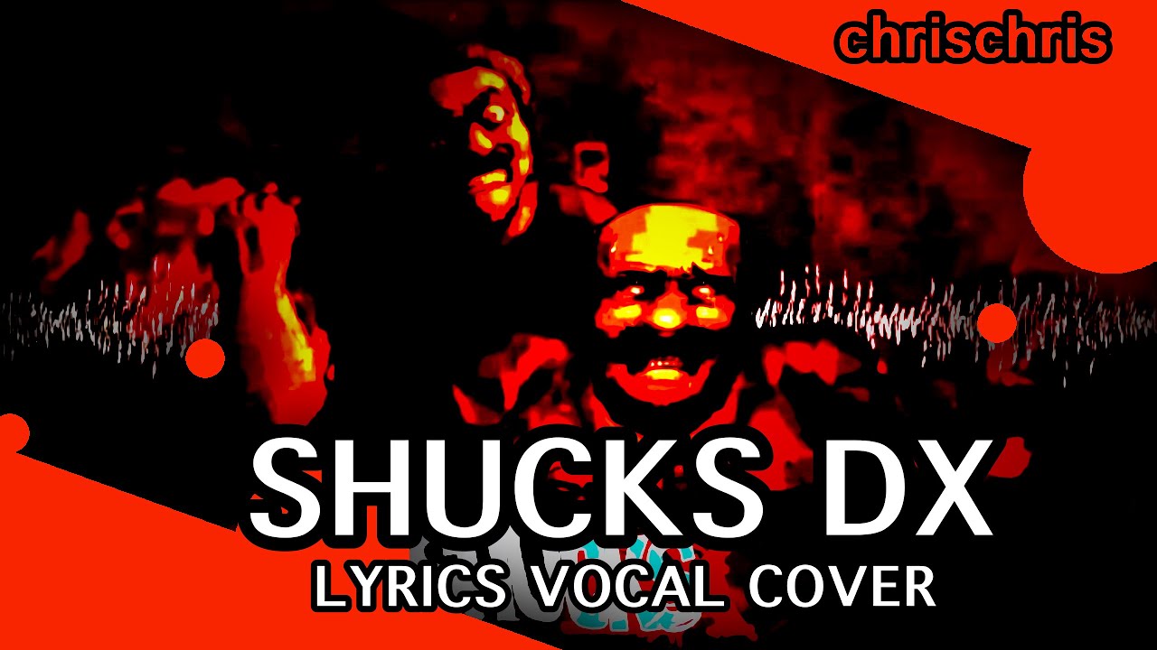 SHUCKS DX LYRICS [Vocal Cover] - YouTube