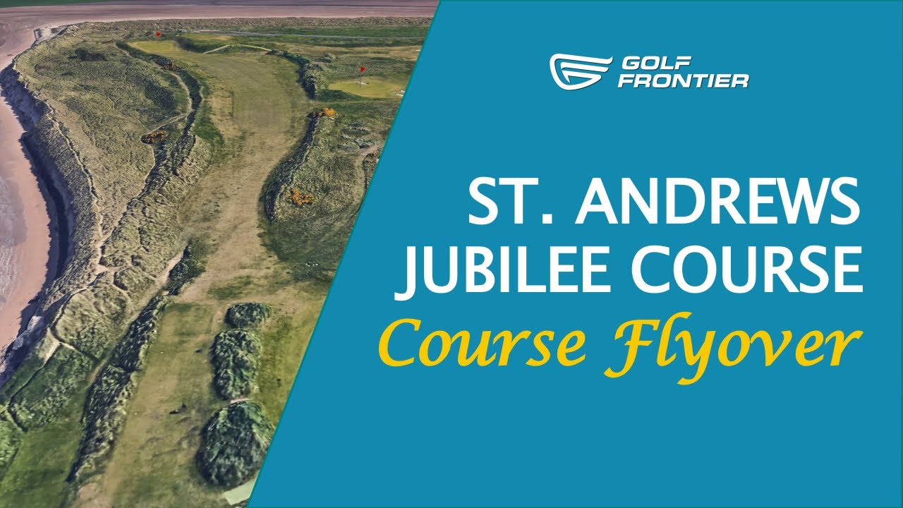 St Andrews, Jubilee Course - Course Flyover - YouTube