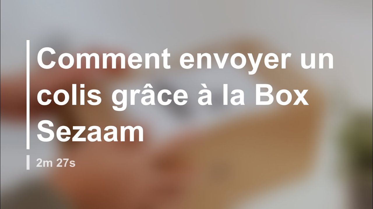 Comment envoyer un colis grâce à la Box Sezaam - YouTube