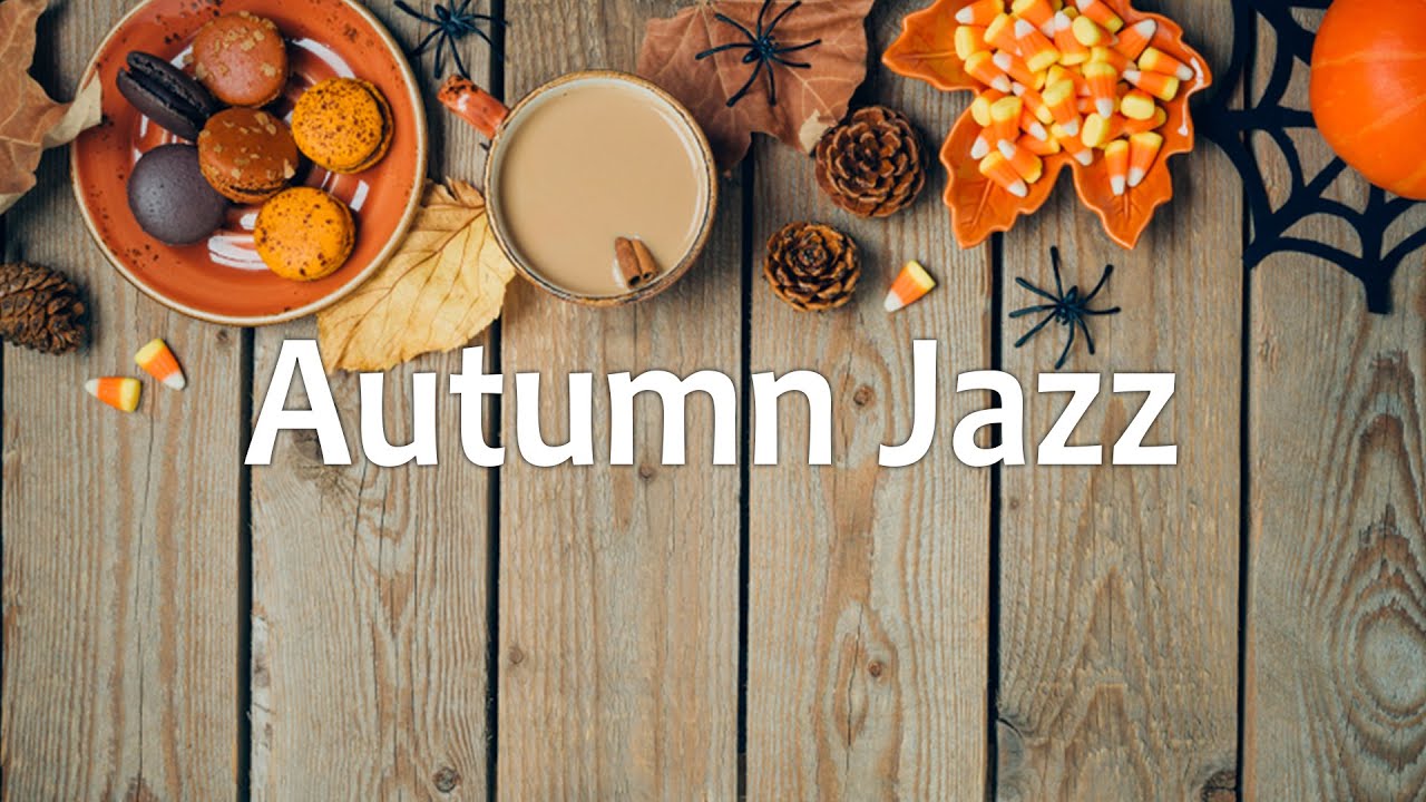 Autumn JAZZ Coffee Music - Cozy Autumn with Smooth, Slow Jazz Music to ...