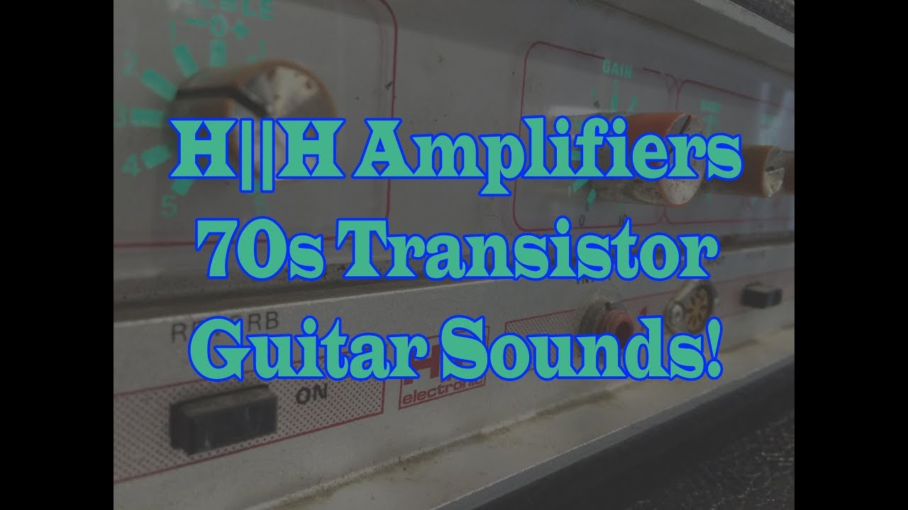 H||H amplifiers: 70s Transistor Guitar Sounds! - YouTube
