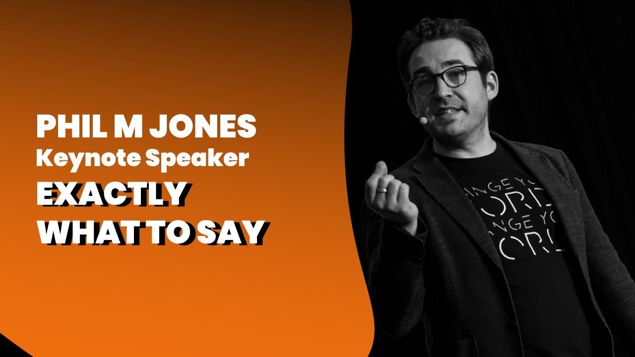 Phil M Jones - Keynote Speaker - Exactly What to Say - YouTube