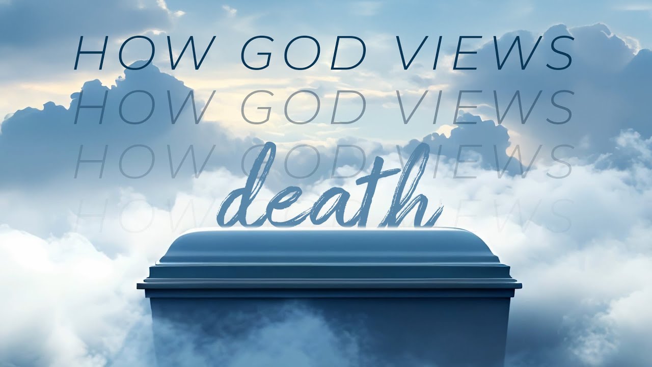 How God Views Death - YouTube