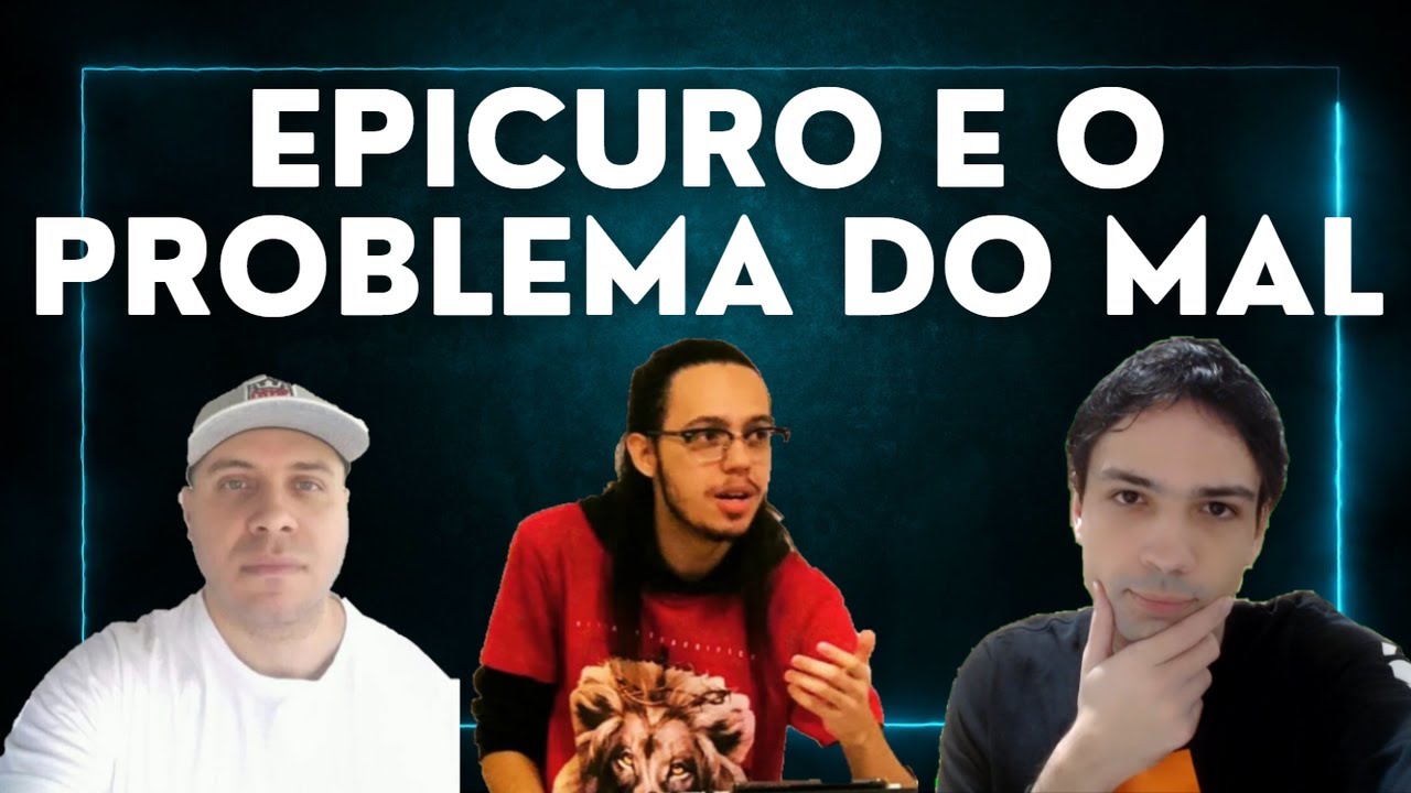 O PROBLEMA DO MAL: RESOLVENDO O PARADOXO DE EPICURO (Live com Helsen e Rafael) - YouTube