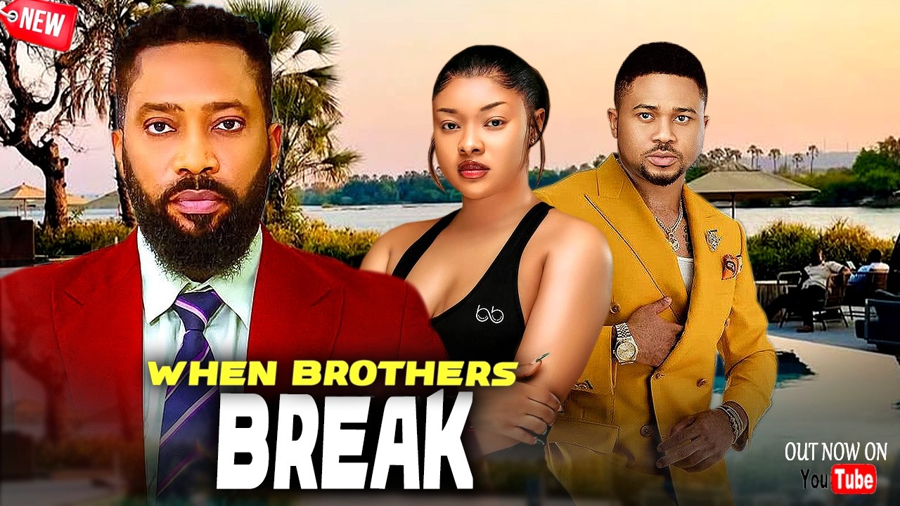 WHEN BROTHERS BREAK - Fredrick Leonard, Mike Godson, Doris Ifeaka ...