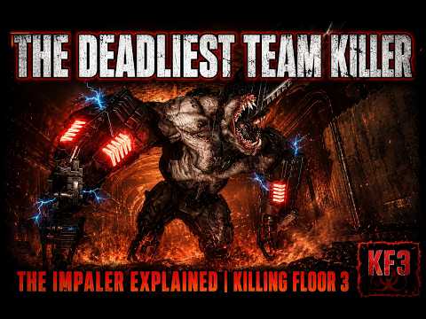 The Impaler Deadliest Team Killer killing floor 3 Explained