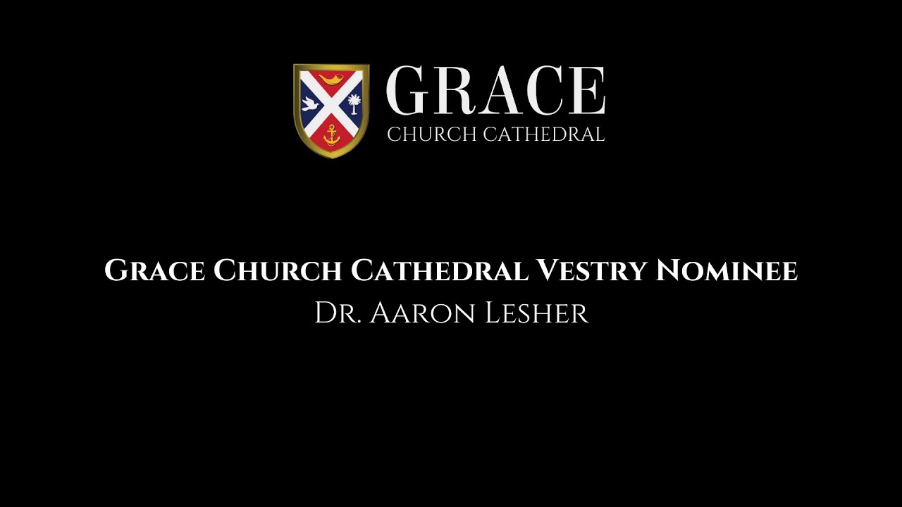 Grace Vestry Nominee: Dr. Aaron Lesher - YouTube