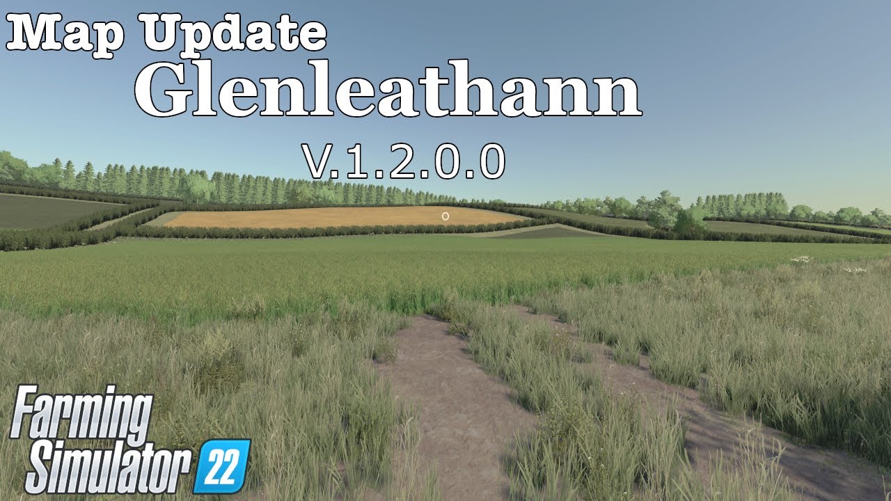 Map Update | Glenleathann | V.1.2.0.0 | Farming Simulator 22 - YouTube