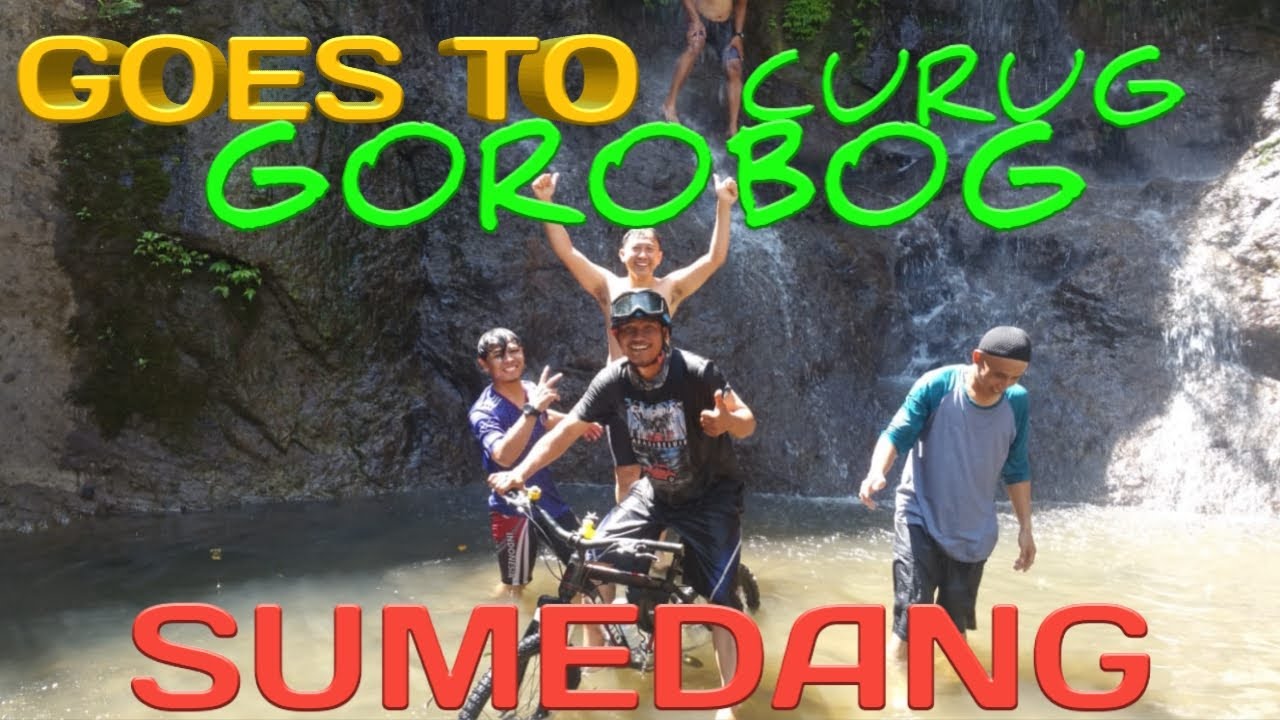 Goes To Curug Gorobog Sumedang - YouTube