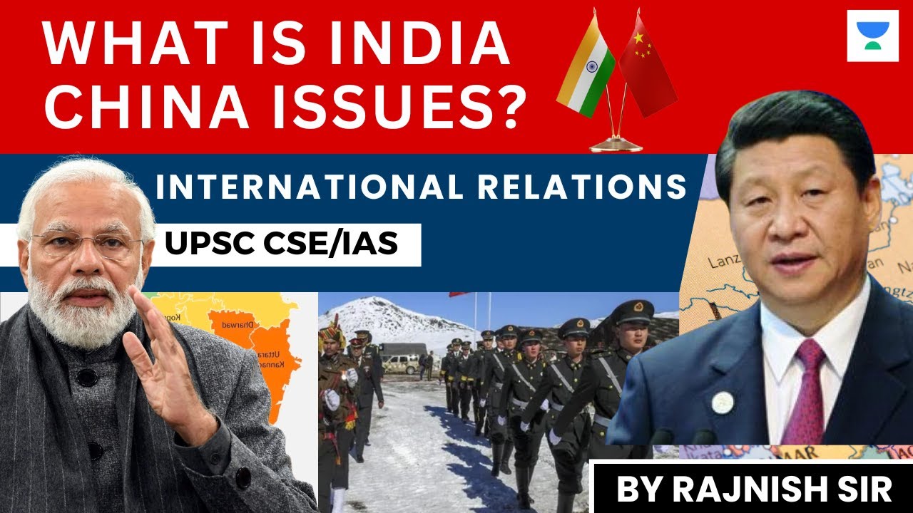 What is India China Issue? I India Vs China I IR for UPSC/IAS CSE I by ...