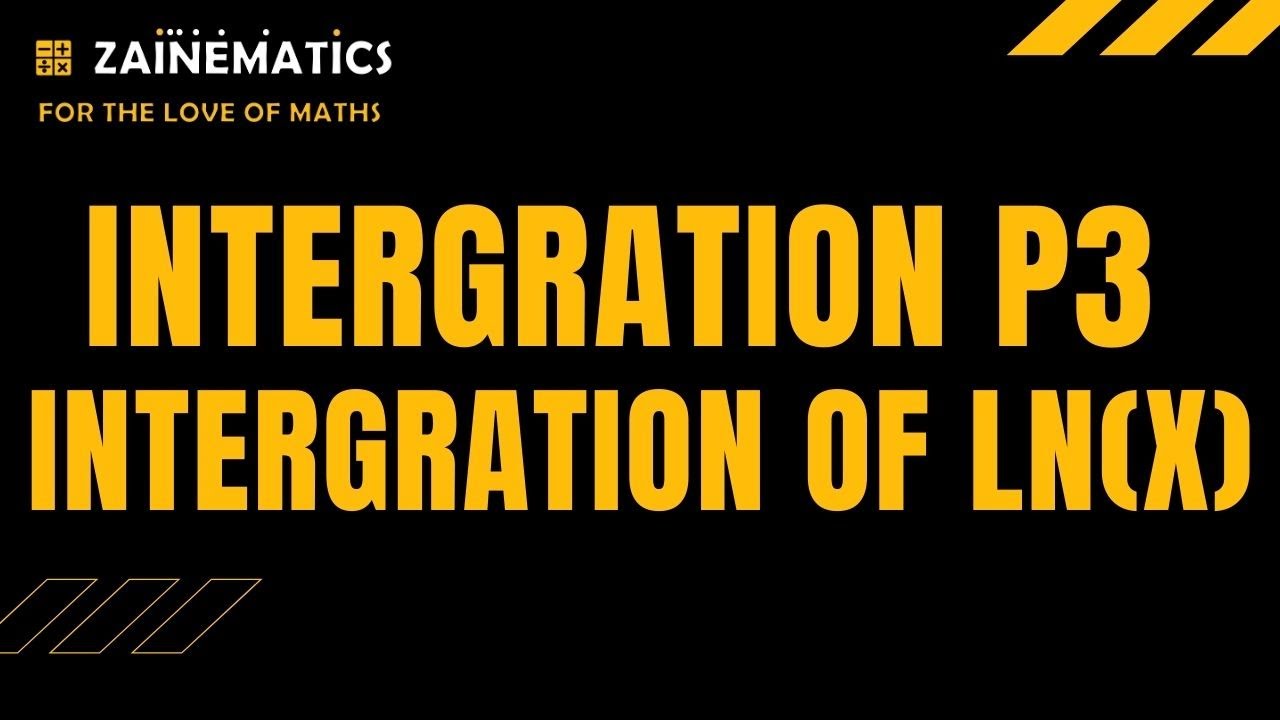 P3 INTEGRATION | INTEGRATION OF ln x (Log Natural) | A LEVELS MATHS ...