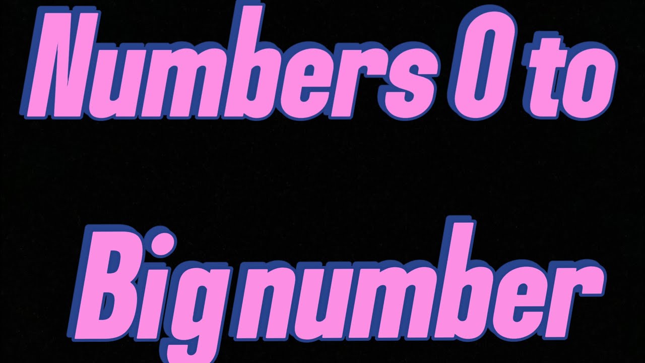 Numbers 0 to big number - YouTube