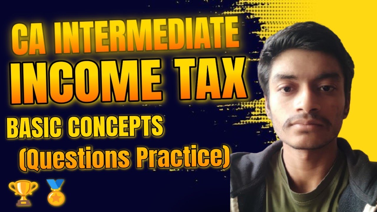 INCOME TAX QUESTIONS (BASIC CONCEPTS) || CA INTERMEDIATE TAXATION - YouTube