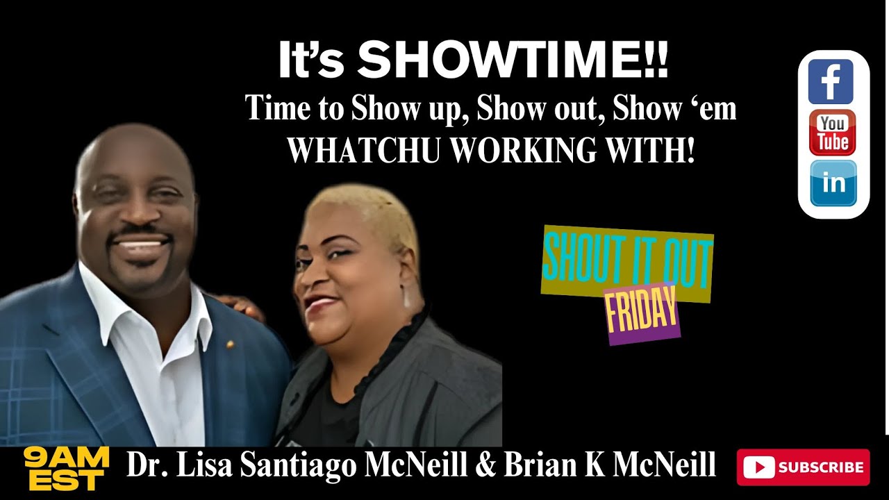 Shout it out Friday! It's SHOWTIME! Time to show up, show out, show ...