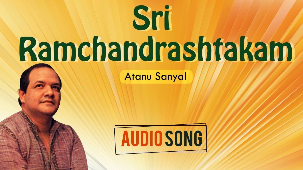 Sri Ramchandrashtakam | Atanu Sanyal | Audio Song | Devotional Song ...