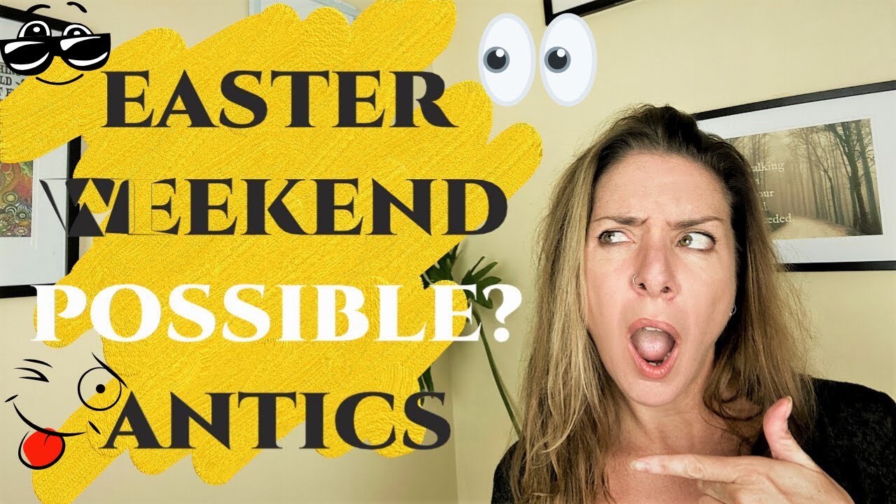 EASTER WEEKEND POSSIBLE ANTICS - YouTube