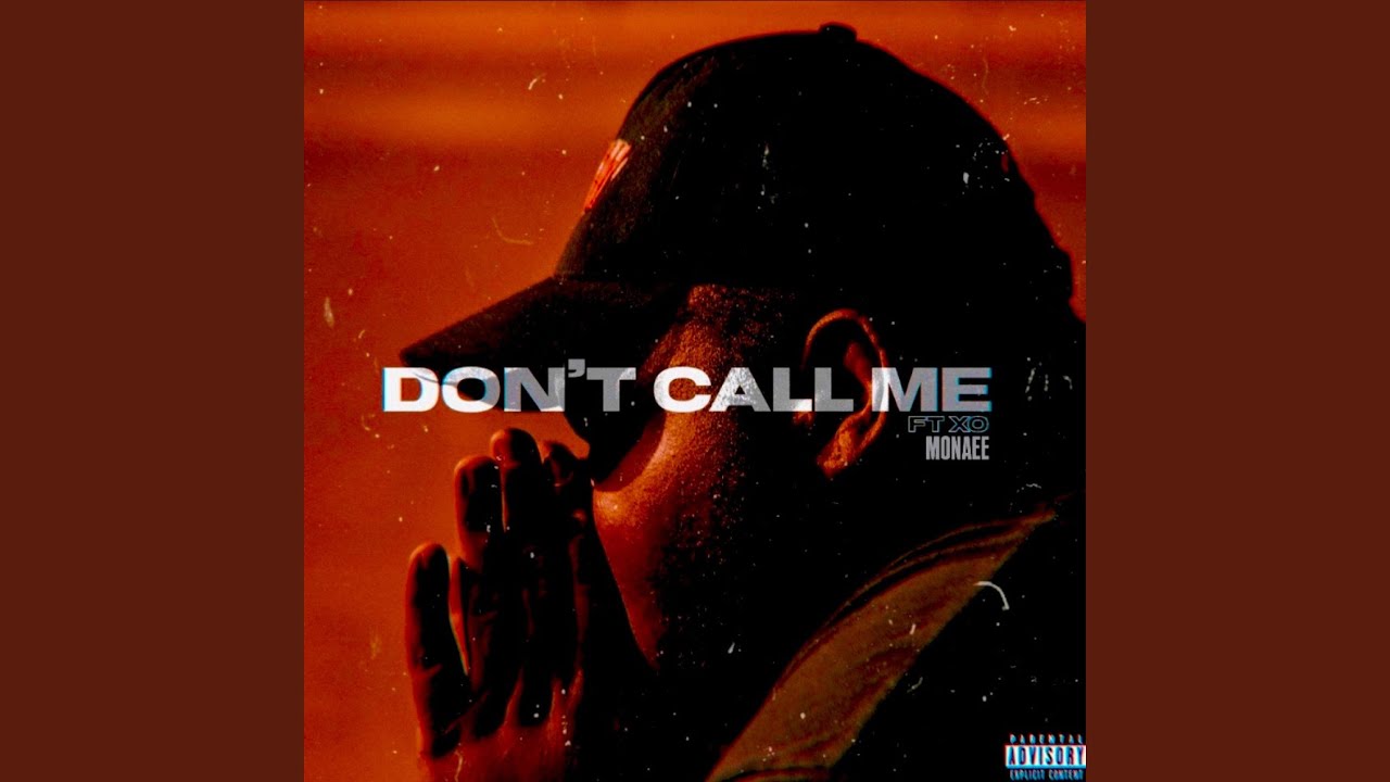 Don't Call Me (feat. X.O Monaee) - YouTube