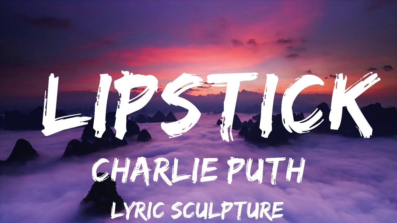 Charlie Puth - Lipstick (Lyrics) | 30mins with Chilling music - YouTube
