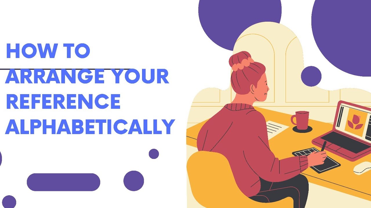 HOW TO ARRANGE YOUR REFERENCE LIST IN ALPHABETICAL ORDER HOW TO HOW TO ARRANGE YOUR REFERENCE LIST IN ALPHABETICAL ORDER HOW TO