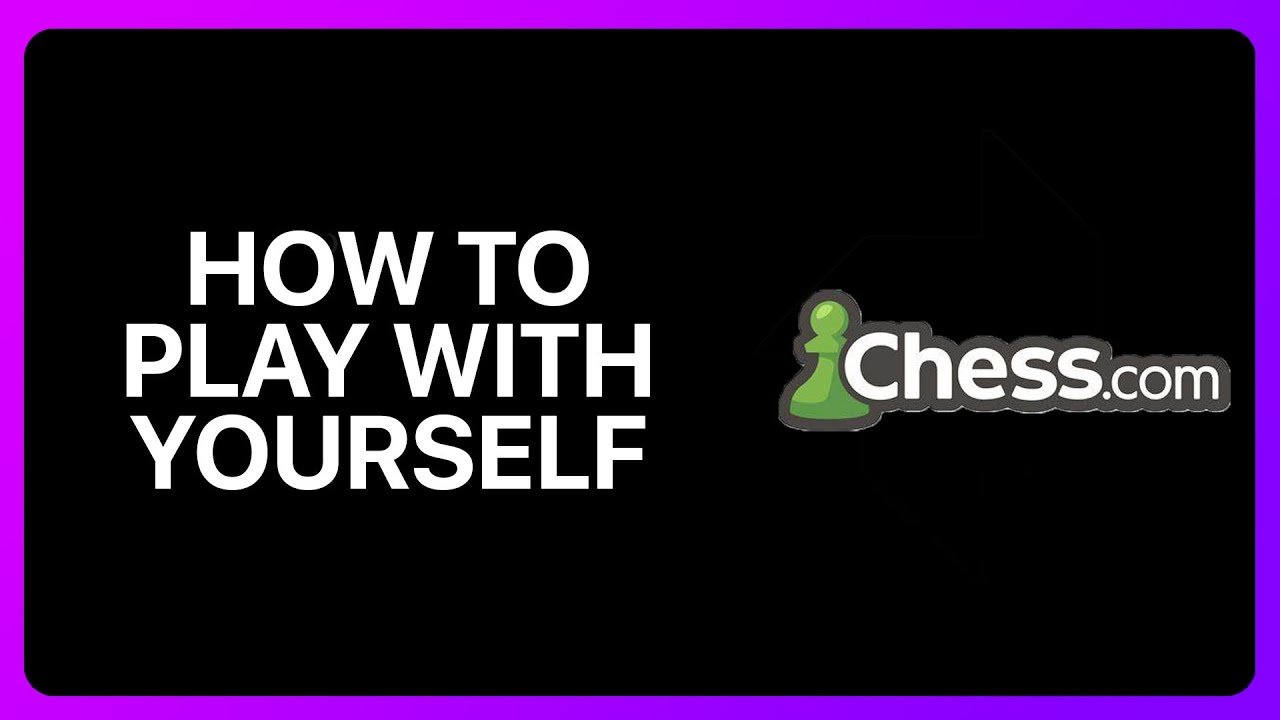 How To Play With Yourself In Chess.com Tutorial - YouTube