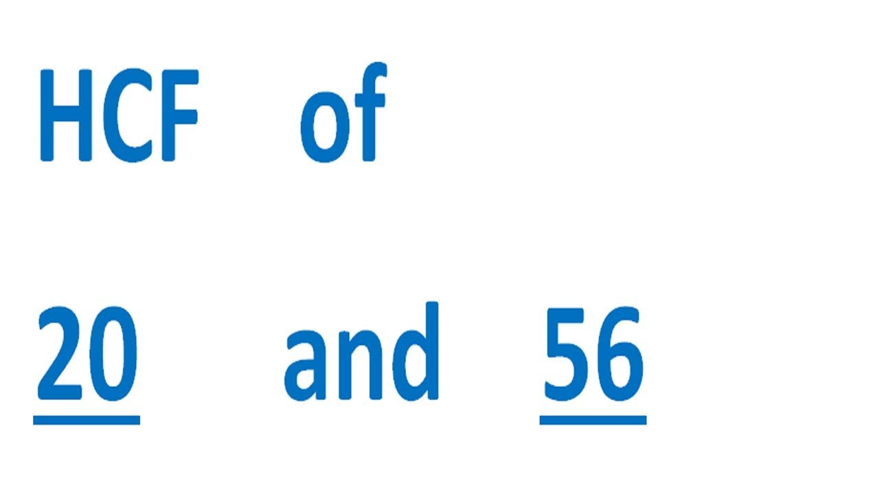 HCF of 20 and 56 - YouTube