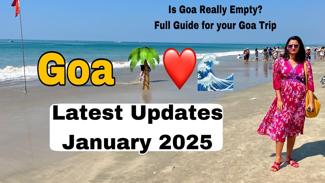 Goa latest update | January 2025 Current Situation | Is Goa Really ...