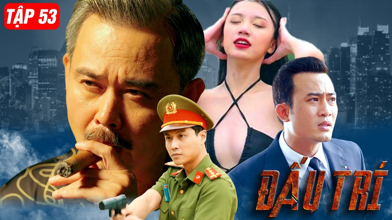 ĐẤU TRÍ Tập 53 | Phim Hình Sự Việt Nam Hay Nhất | Phim Truyền Hình Việt Nam Hay Nhất | Phim Hay ...