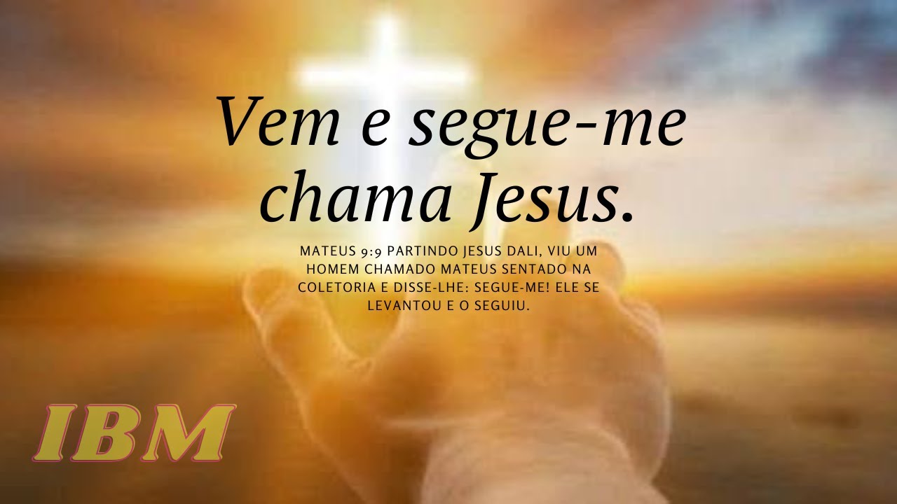 Vem e segue-me, chama Jesus! - YouTube