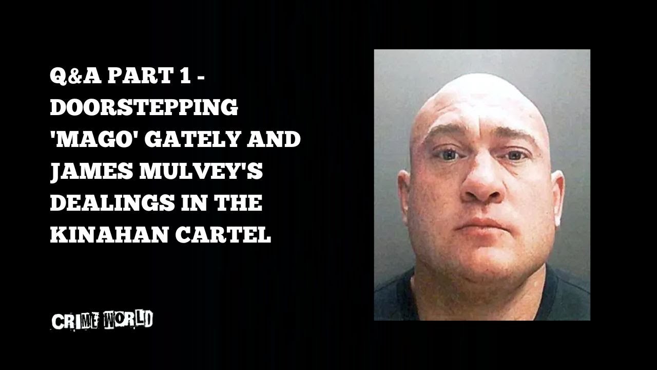 Q&A Part 1 - Doorstepping 'Mago' Gately and James Mulvey's dealings in ...