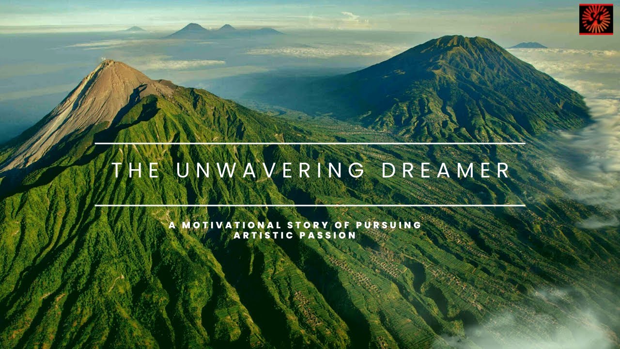 An Unwavering Dreamer - A Motivational Story of Pursuing Artistic ...