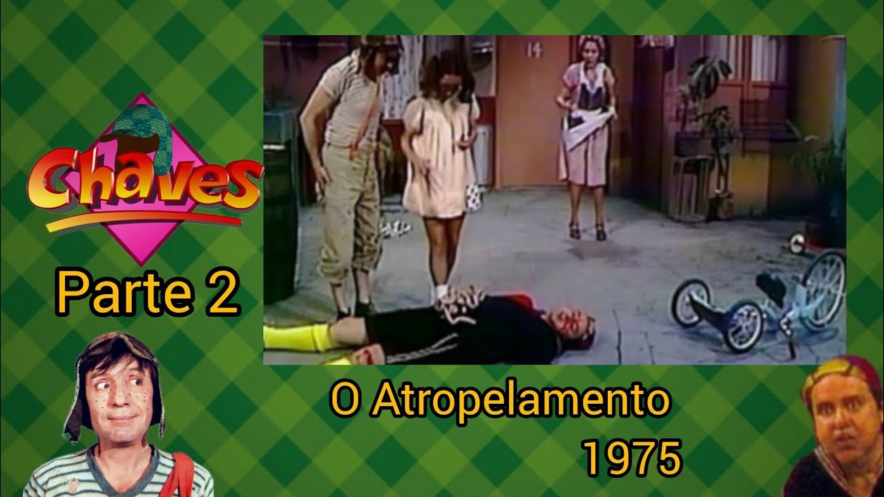 Chaves - O Atropelamento - 1975 parte 2 Cine Chaves - YouTube