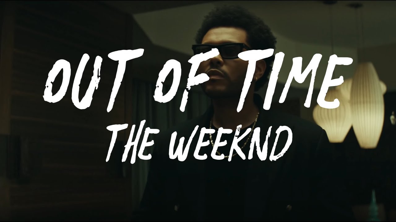 The Weeknd - Out of Time (Lyrics) - YouTube