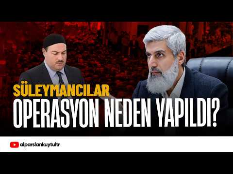 Süleymancılar ve Alihan Kuriş'e Yapılan Operasyon Hakkında | Alparslan Kuytul Hocaefendi