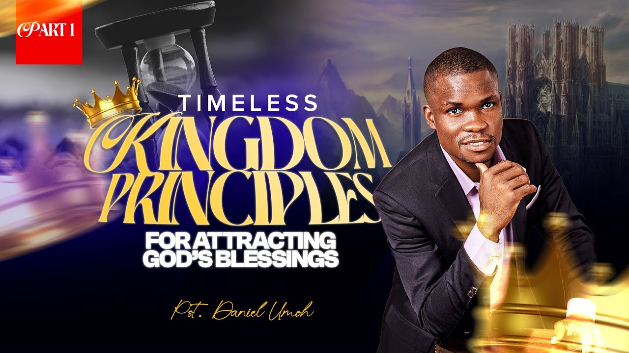 TIMELESS KINGDOM PRINCIPLES FOR ATTRACTING GOD'S BLESSINGS (PART ONE ...