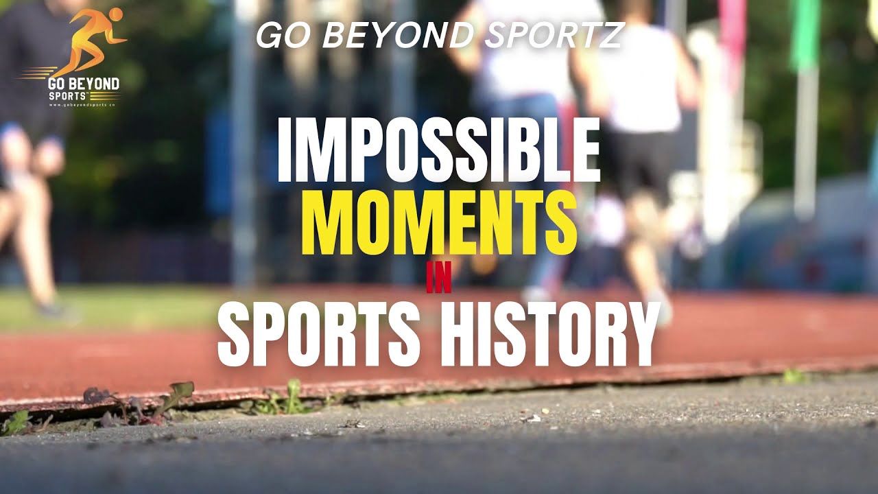 IMPOSSIBLE MOMENTS IN SPORTS HISTORY |Most Shocking Impossible moments ...