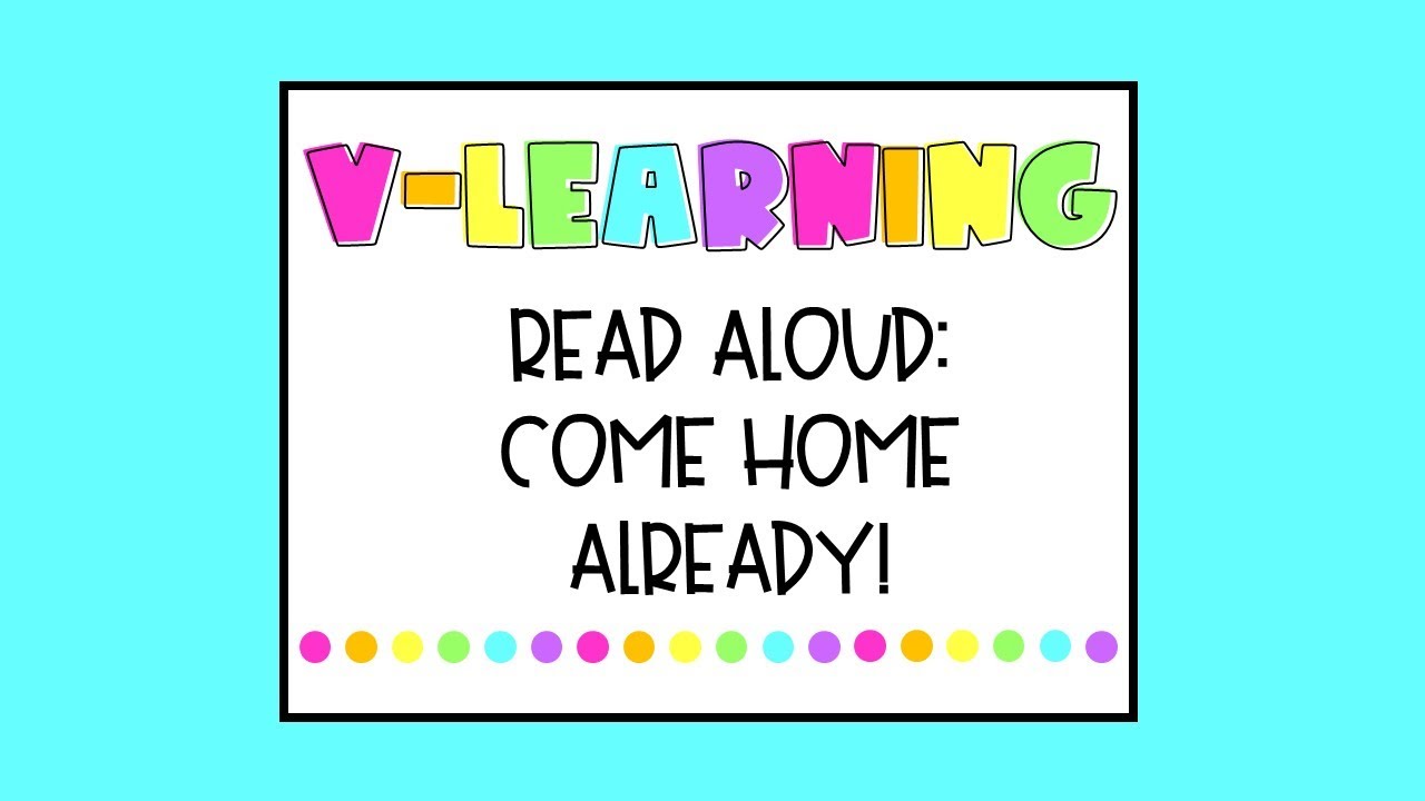 Read Aloud: Come Home Already! - YouTube