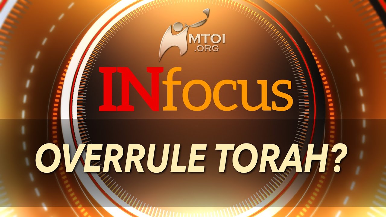 INFOCUS | Overrule Torah? - YouTube