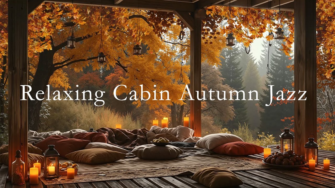 Autumn Jazz in the Cabin – Relaxing Smooth Jazz Music for Cozy Fall ...
