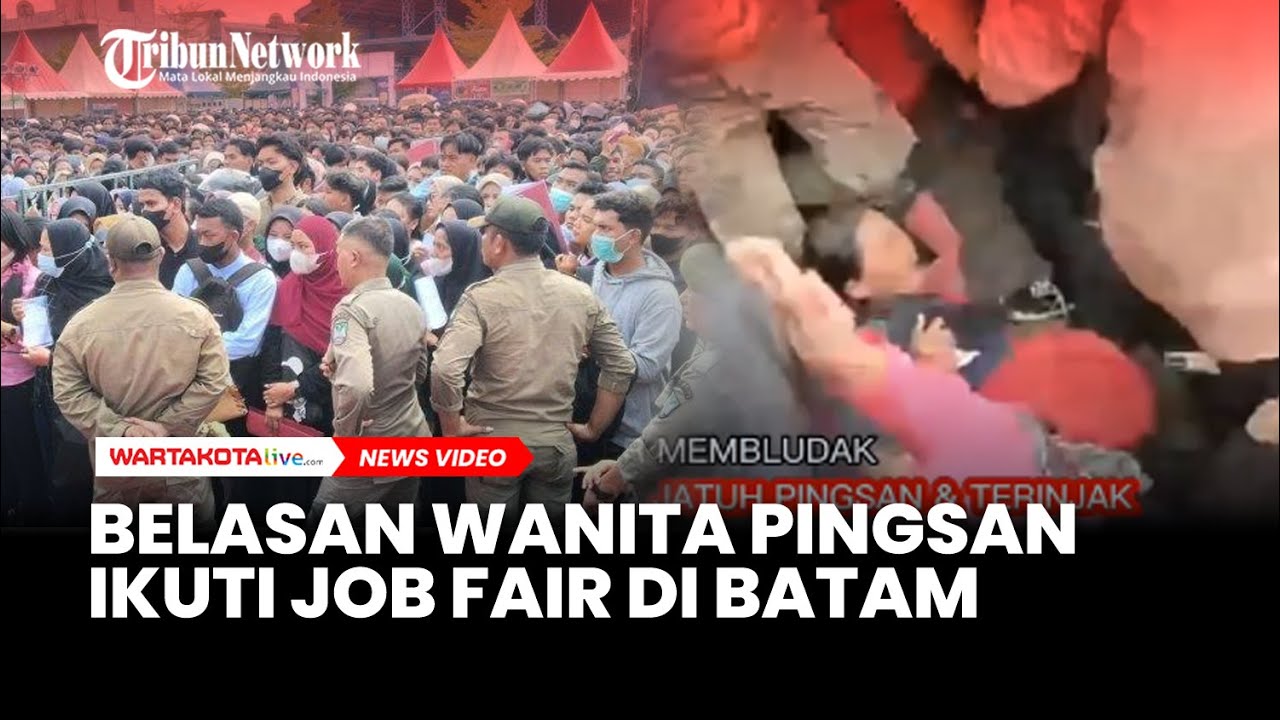 Ribuan Pencari Kerja di Batam Terinjak-injak Jatuh Pingsan Saat Ikut ...