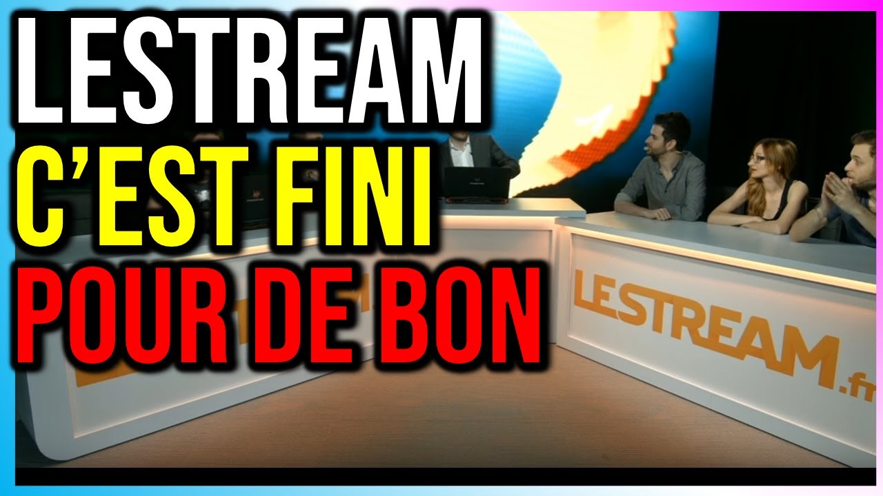 L'émission LeStream de Webedia va s'arrêter définitivement ! - YouTube