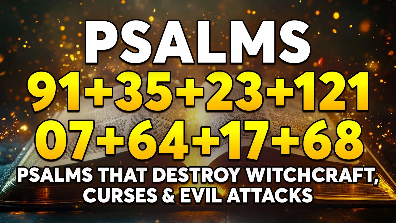 Psalms That DESTROY Witchcraft, Curses & Evil Attacks | Psalms 91, 35 ...