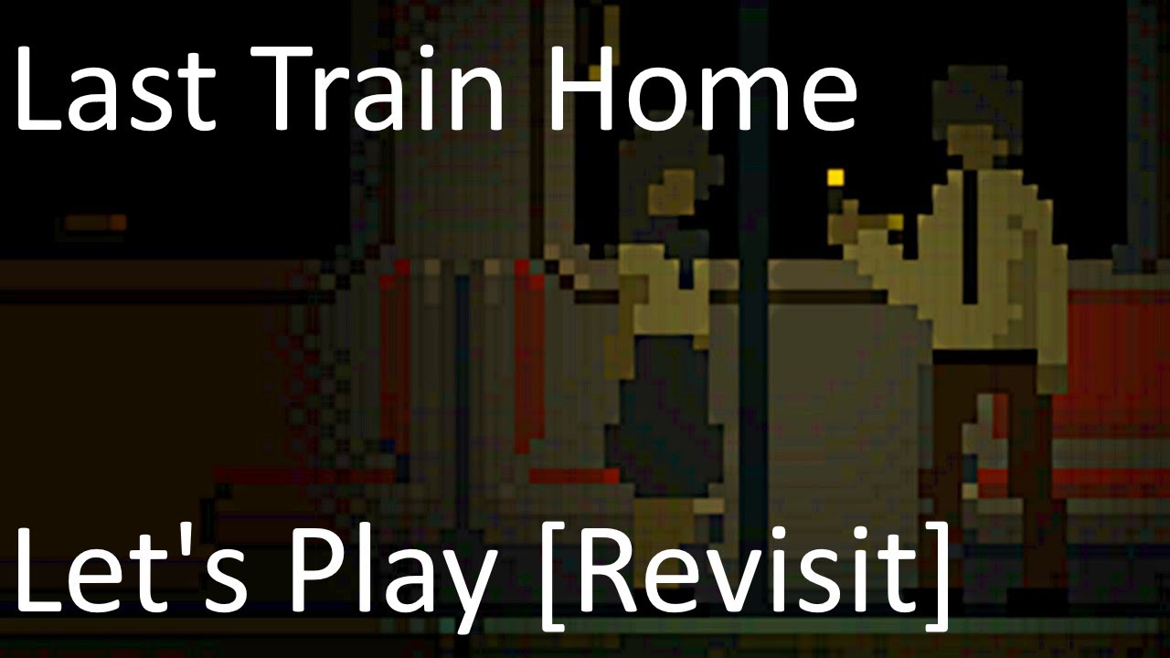 Last Train Home | Horror Game Let's Play [Revisit] - YouTube