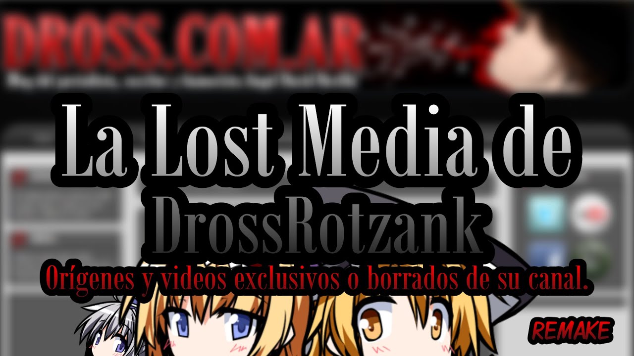 La Lost Media de DrossRotzank (REMAKE) | Orígenes y videos exclusivos o ...