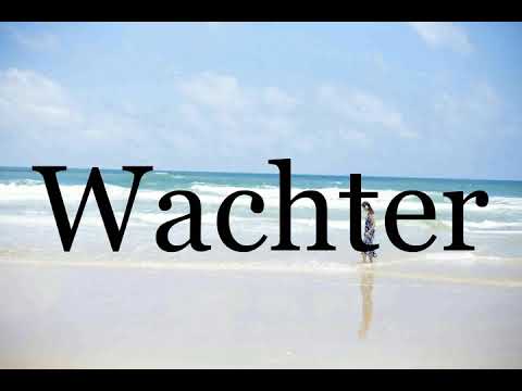 How To Pronounce Wachter🌈🌈🌈🌈🌈🌈Pronunciation Of Wachter - YouTube