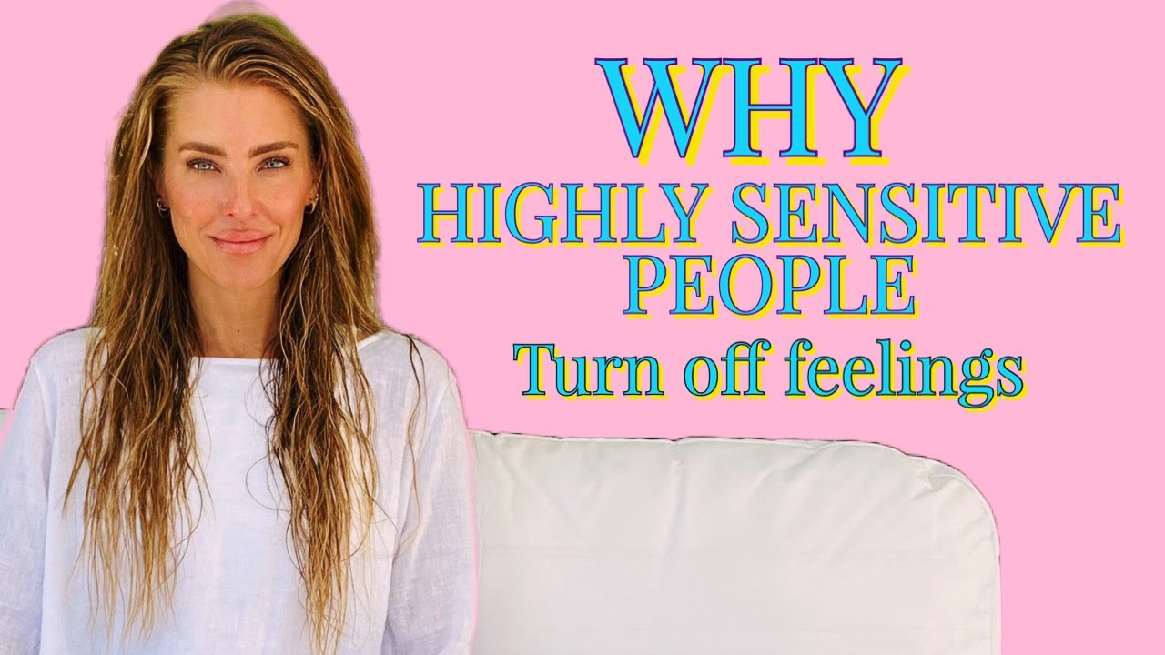 WHY Highly Sensitive People turn off feeling - YouTube