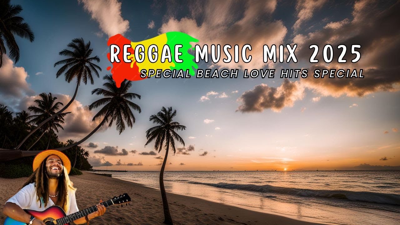 REGGAE MUSIC HITS FULL NEW 😋BEST REGGAE MIX ,REGGAE BEACH LOVE PEACE ...