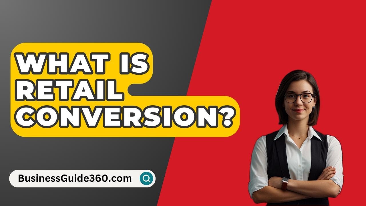 What Is Retail Conversion? - BusinessGuide360.com - YouTube